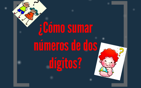 ¿Cómo sumar numeros de dos digitos? by Dedujayu Escuela Normal