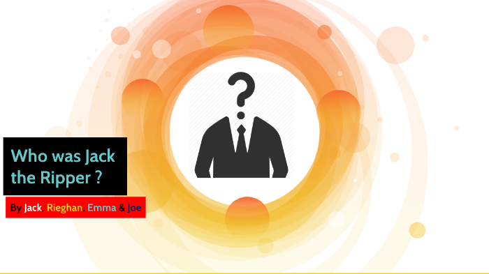 Who was Jack the Ripper by Emma Crittell on Prezi
