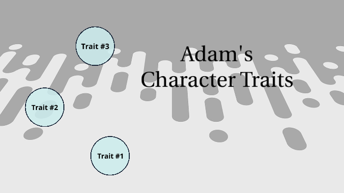 Character Traits of Adam by Ella Howell on Prezi