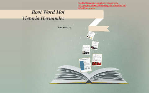 Root Word Mot by Victoria Hernandez