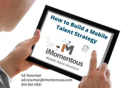 How to Build a Mobile Talent Strategy by Ed Newman on Prezi