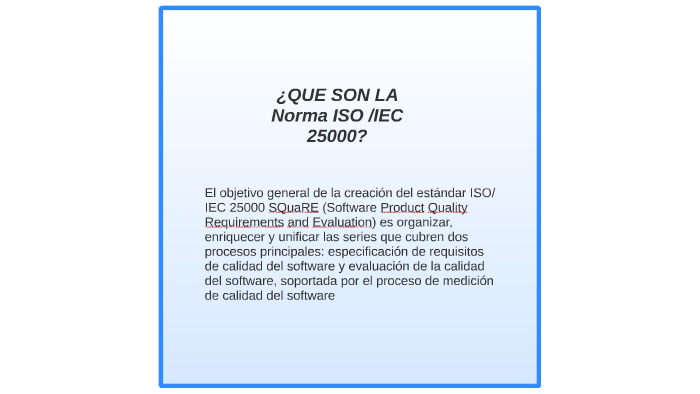 Norma ISO /IEC 25000 by hector buitrago on Prezi