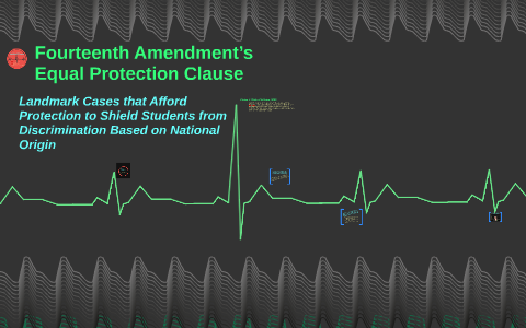 Fourteenth Amendment’s Equal Protection Clause by Diane Ewing on Prezi