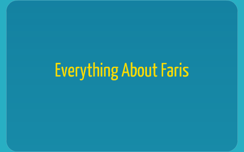 Everything About Faris by Ursula Ahmar on Prezi