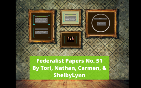 Federalist Papers No. 51 by Tori Stanton on Prezi