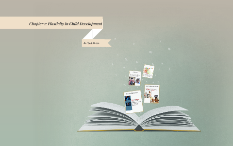 Chapter 1: Plasticity in Child Development by Zachary Briggs on Prezi