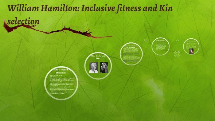 William Hamilton: Inclusive fitness and Kin selection by on Prezi