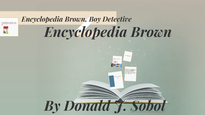 Encyclopedia Brown, Boy Detective by Brayden Richardson on Prezi