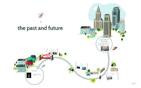 the past and future by Adrian Ankers on Prezi