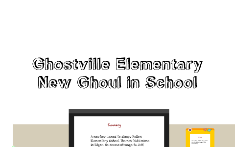 Ghostville Elementary by Emily Papoutsis on Prezi
