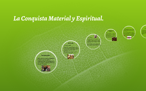 La Conquista Material y Espiritual. by Rodolfo Romero Pérez on Prezi