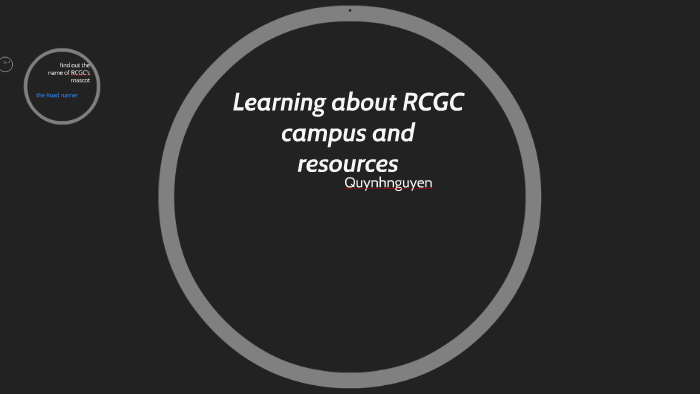 Learning about RCGC campus and resources by quynh nguyen on Prezi