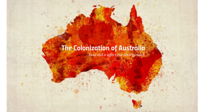 The Colonization of Australia by Tea Røste on Prezi