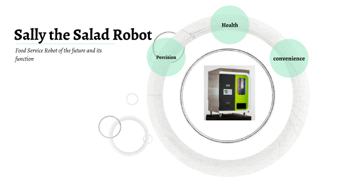 Sally the Salad Robot by Anissa Arakal on Prezi