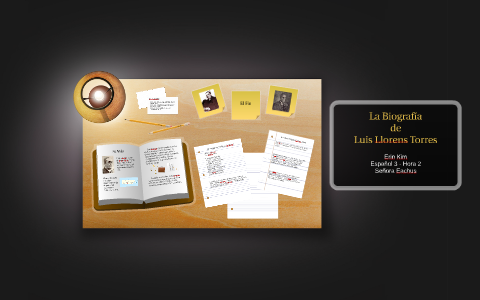 La Biografía de Luis Llorens Torres by Erin Kim on Prezi