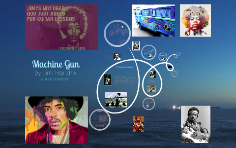Jimi Hendrix- "Machine Gun" by Lauren Shannon on Prezi
