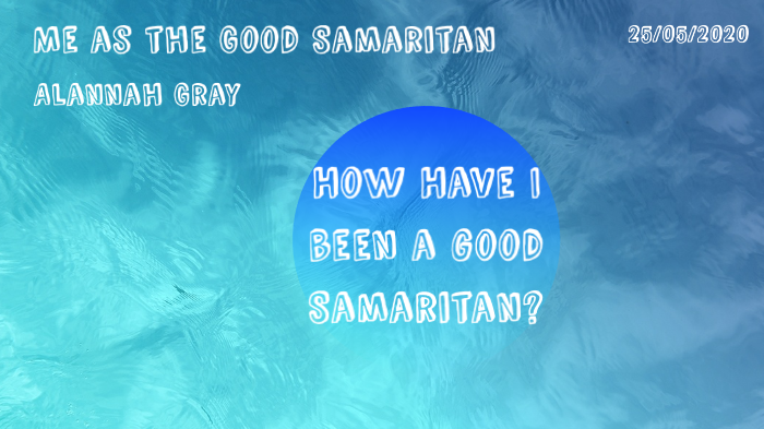 Good Samaritan (notes to read) by Alannah Gray on Prezi
