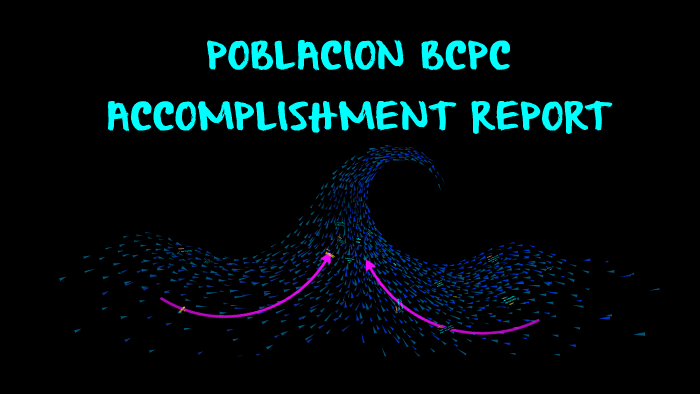 POBLACION BCPC ACCOMPLISHMENT REPORT by Cduphysics Dept on Prezi