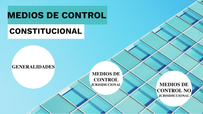 MEDIOS DE CONTROL CONSTITUCIONAL by Andrea Nieto on Prezi