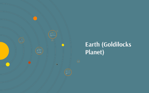 Goldilocks Planet by Darcy maishman on Prezi