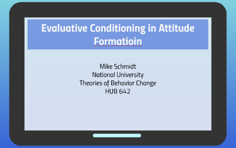 Evaluative Conditioning in Attitude Formatoin by Mike Schmidt on Prezi