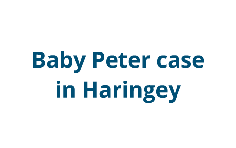 Baby Peter case in Haringey by Alice mccollin on Prezi