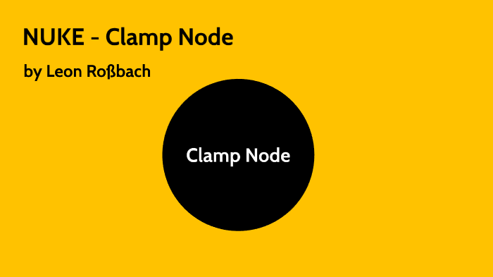 Nuke Clamp Node by Leon Rossb on Prezi