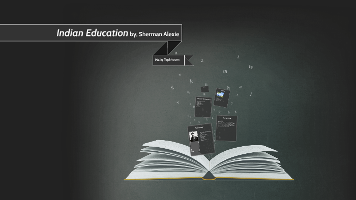Indian Education by Sherman Alexie by Maliq Tepkhoom on Prezi