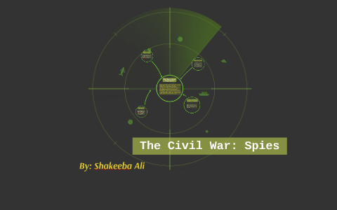 The Civil War: Spies by Shakeeba Ali on Prezi