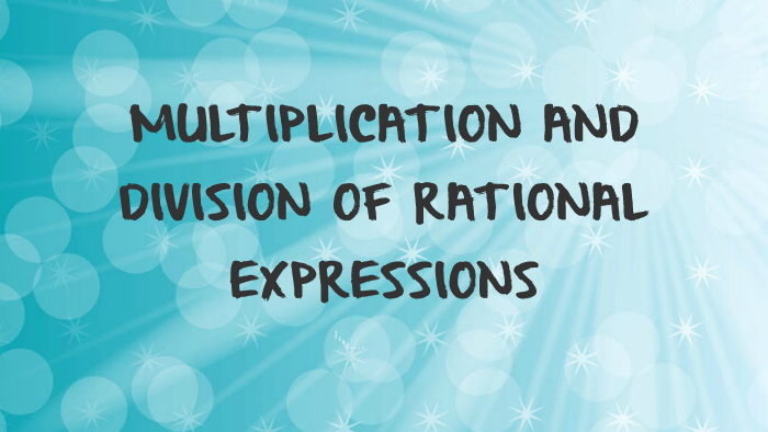 6.2 Multiplication and Division of Rational Expressions by Steve ...