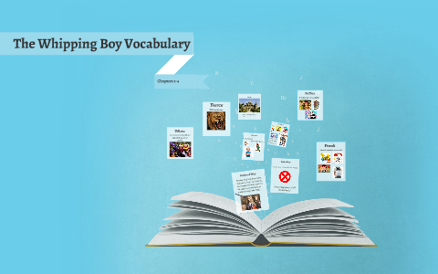 The Whipping Boy Vocabulary by Marcella Rodriguez on Prezi