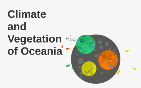 Climate and Vegetation of Oceania by Vanessa Barrera