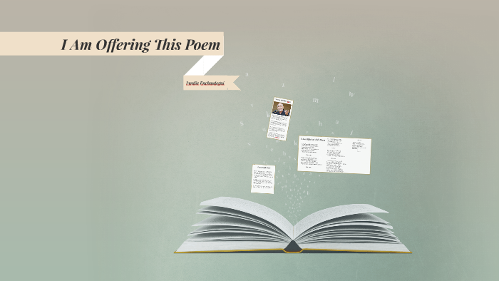 I Am Offering This Poem . by Lyndie Enchautegui on Prezi