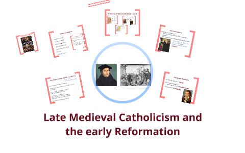 HIST 232 Late Medieval Catholicism and the early Reformation by Dana Wessell Lightfoot on Prezi