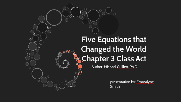 Five Equations that Changed the World by emma smith on Prezi