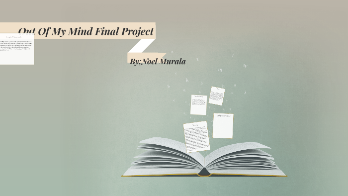 Out Of My Mind Final Project by Noel Murala on Prezi
