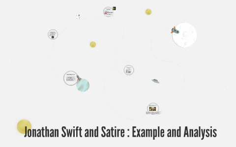 Jonathan Swift and Satire : Example and Analysis by shao mingzhe on Prezi