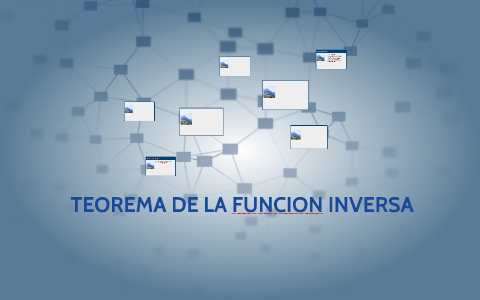 TEOREMA DE LA FUNCION INVERSA by gustavo gandini on Prezi
