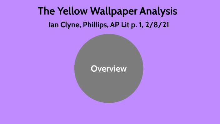The Yellow Wallpaper Analysis by Ian Clyne on Prezi
