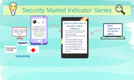 SECURITY MARKET INDICATOR SERIES by on Prezi