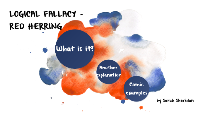 Logical Fallacy - Red Herring by Sarah Sheridan on Prezi
