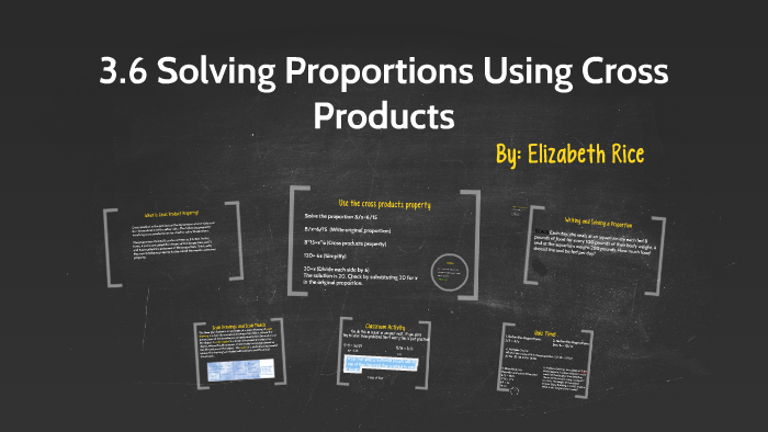 3.6 Solving Proportions Using Cross Products by Elizabeth Rice on Prezi