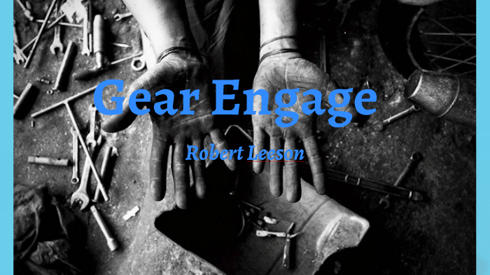 Gear Engage by Robert Leeson on Prezi