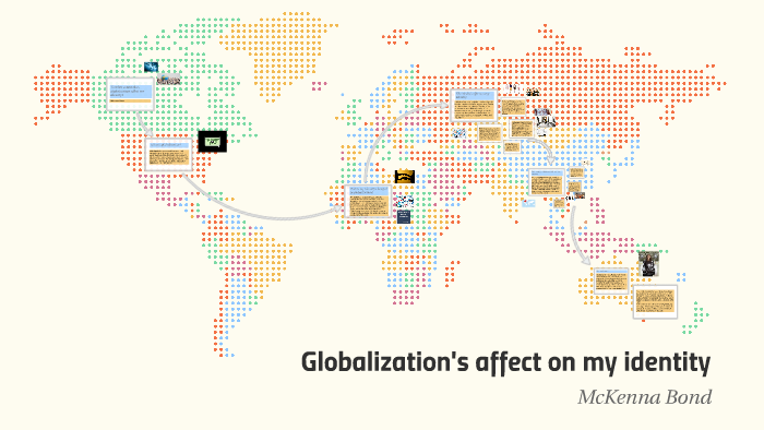 To what extent does globalization affect my identity? by McKenna Bond ...
