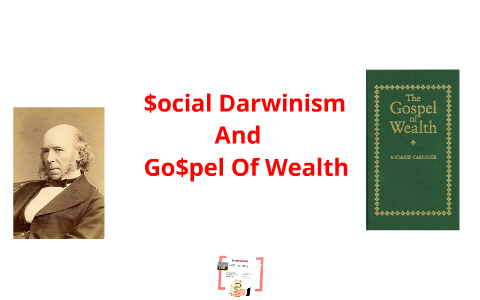 Social Darwinism and the Gospel of Wealth by Andres Rodriguez on Prezi