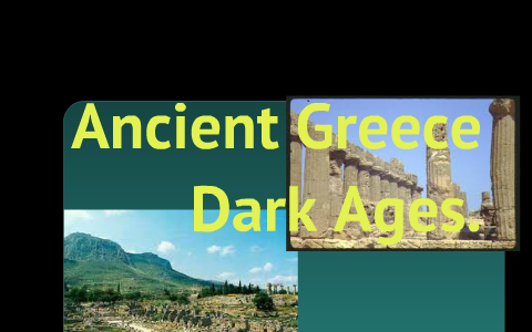 Ancient greece dark ages by nik reardon on Prezi