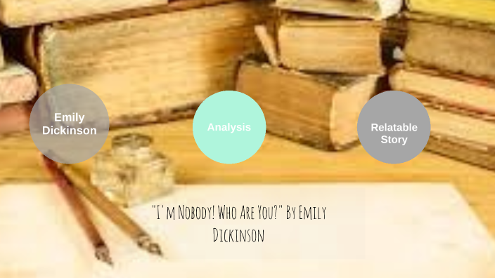 Analysis of "I’m Nobody! Who Are You?" By Emily Dickinson by bradlee ...