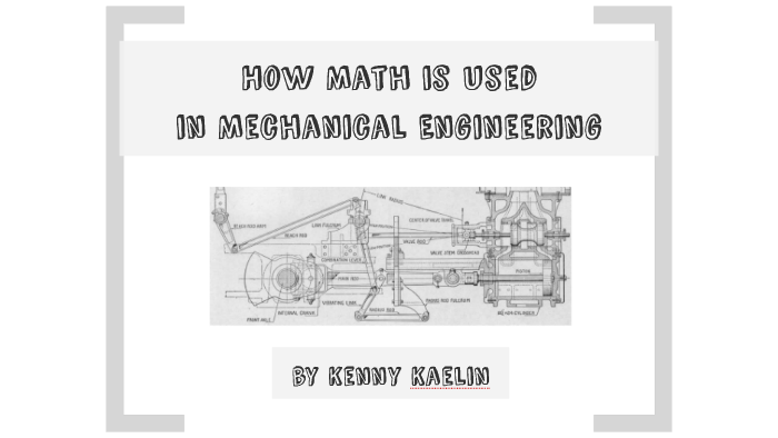 How Math is Used in Mechanical Engineering by Sherrie Galloway on Prezi