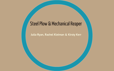 Steel Plow & Mechanical Reaper by Julia Ryan on Prezi