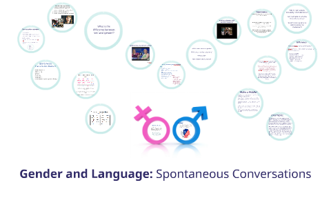 Gender and Language: Spontaneous Conversations by Emma-marie Morel on Prezi
